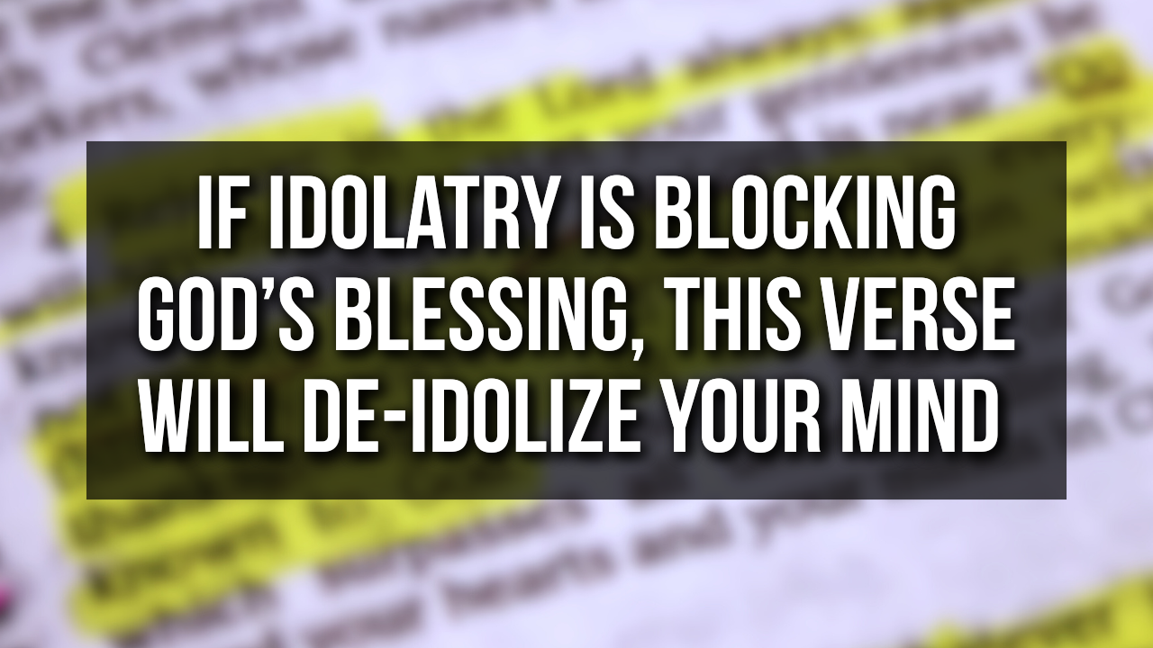 This Verse Will De-Idolize Your Mind So God Can Bless You | AGW MINISTRIES